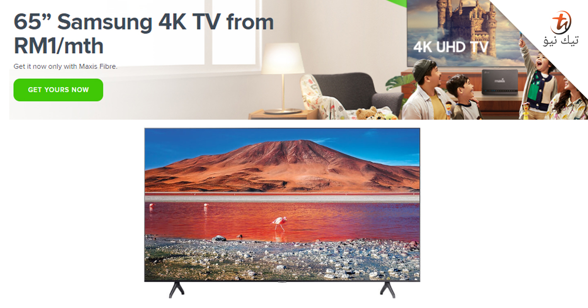 Pelan Maxis Fibre benarkan anda beli 65" Samsung 4K TV dengan harga RM1 ...