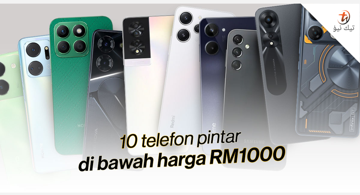 Sedang cari telefon pintar baru? Ini 10 pilihan terbaik di bawah RM1 ...
