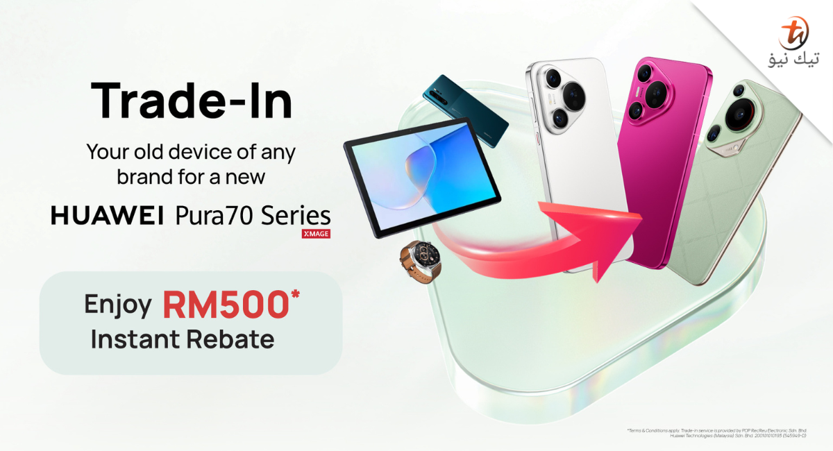Promosi istimewa HUAWEI Pura 70: Rebat RM500 untuk peranti lama ...