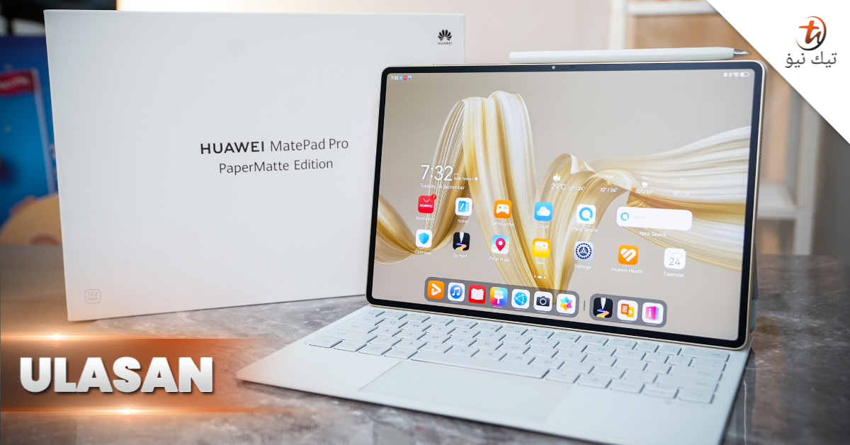 Ulasan HUAWEI MatePad Pro 12.2 - Tablet PaperMatte HUAWEI yang boleh ...
