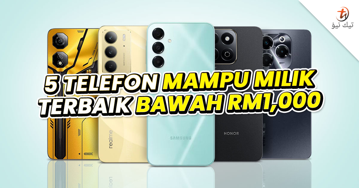 5 telefon pintar terbaik bawah RM1,000 untuk 2024 - TechNave BM